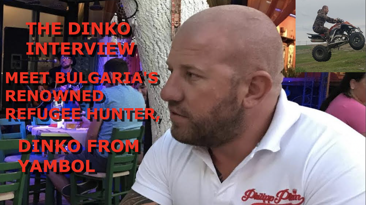 Meet Bulgaria's Famous 'Refugee Hunter' - Interview With Dinko Valev ...